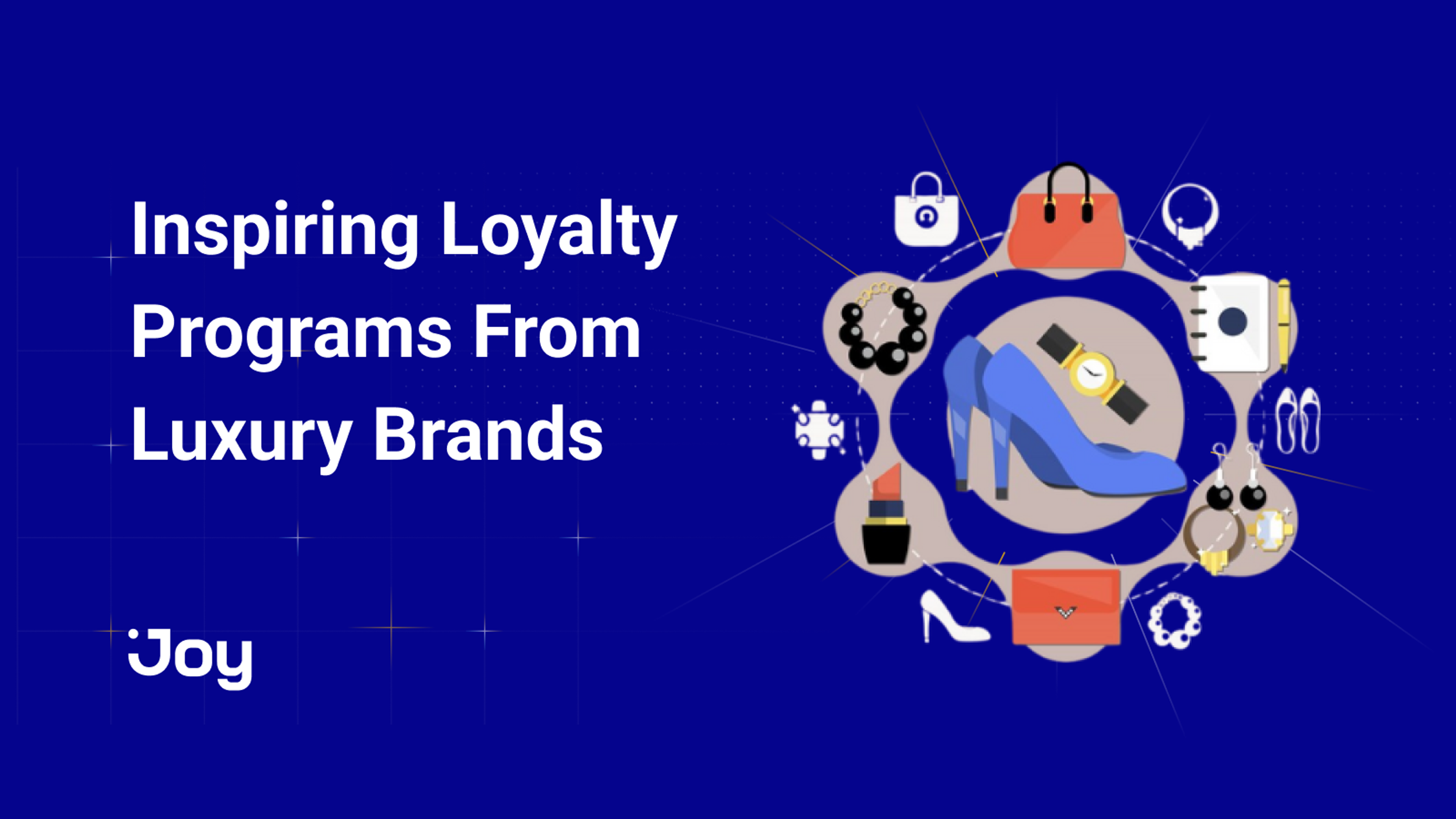 8 Inspiring Loyalty Programs From Luxury Brands | Joy | Rewards ...